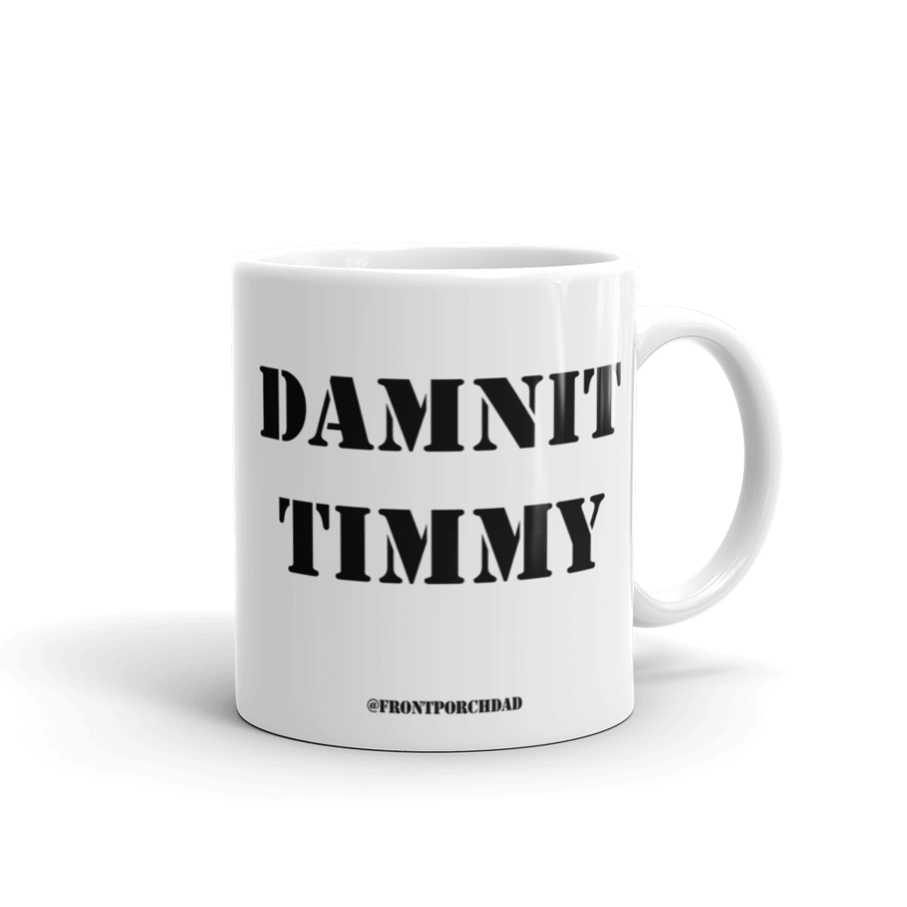 DAMNIT TIMMY Mug – Front Porch Dad